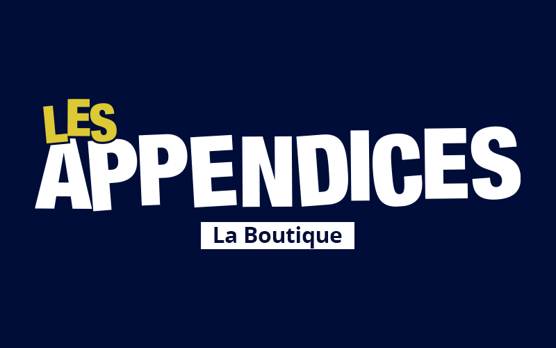 Les Épisodes – Les Appendices - La Boutique